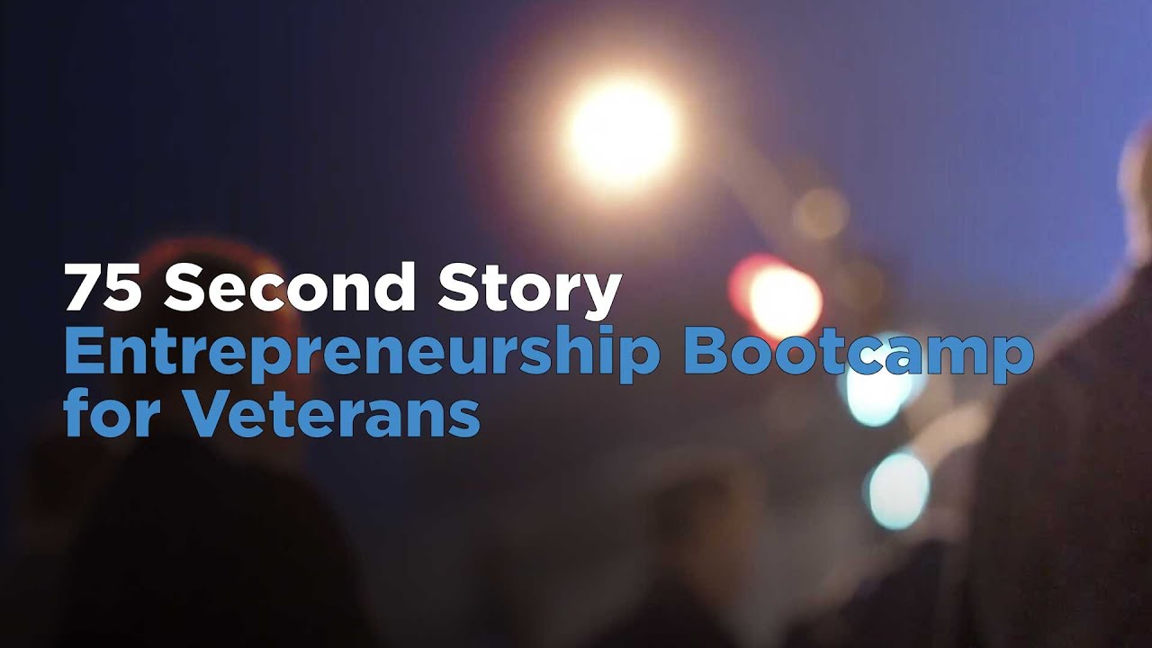 75 Second Story - Entrepreneurship Bootcamp for Veterans (EBV) - YouTube