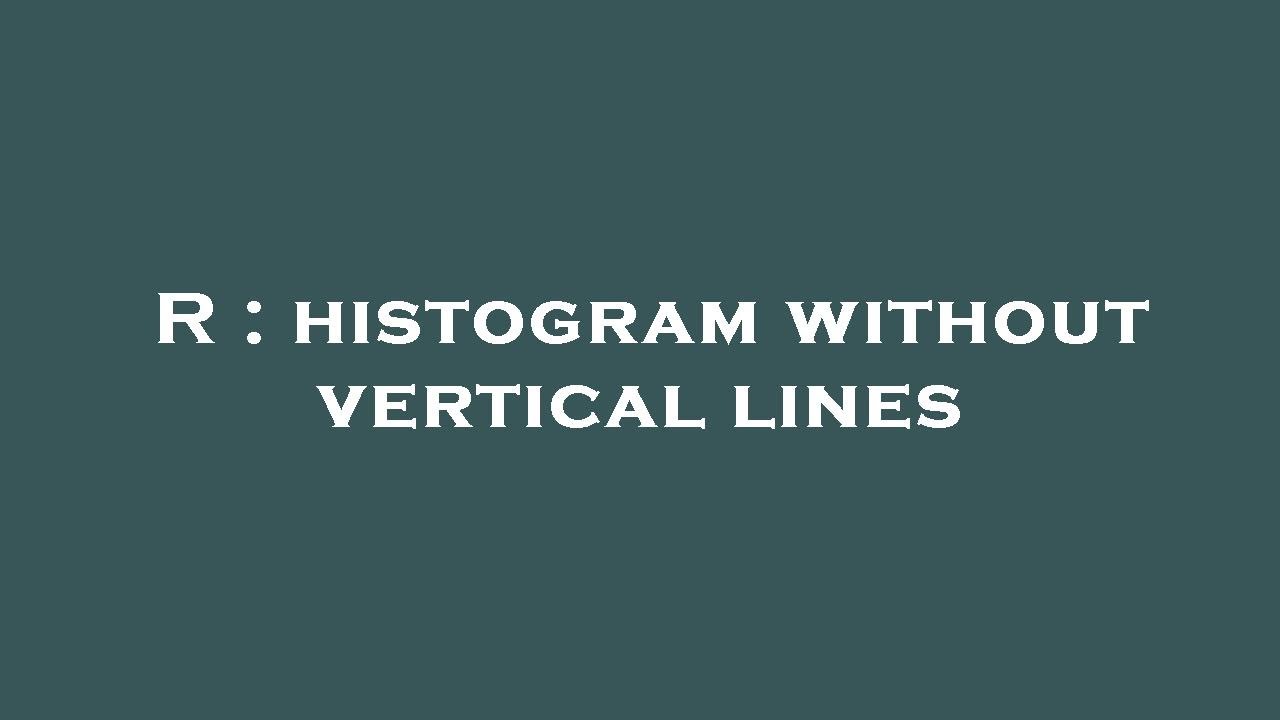 R : histogram without vertical lines - YouTube