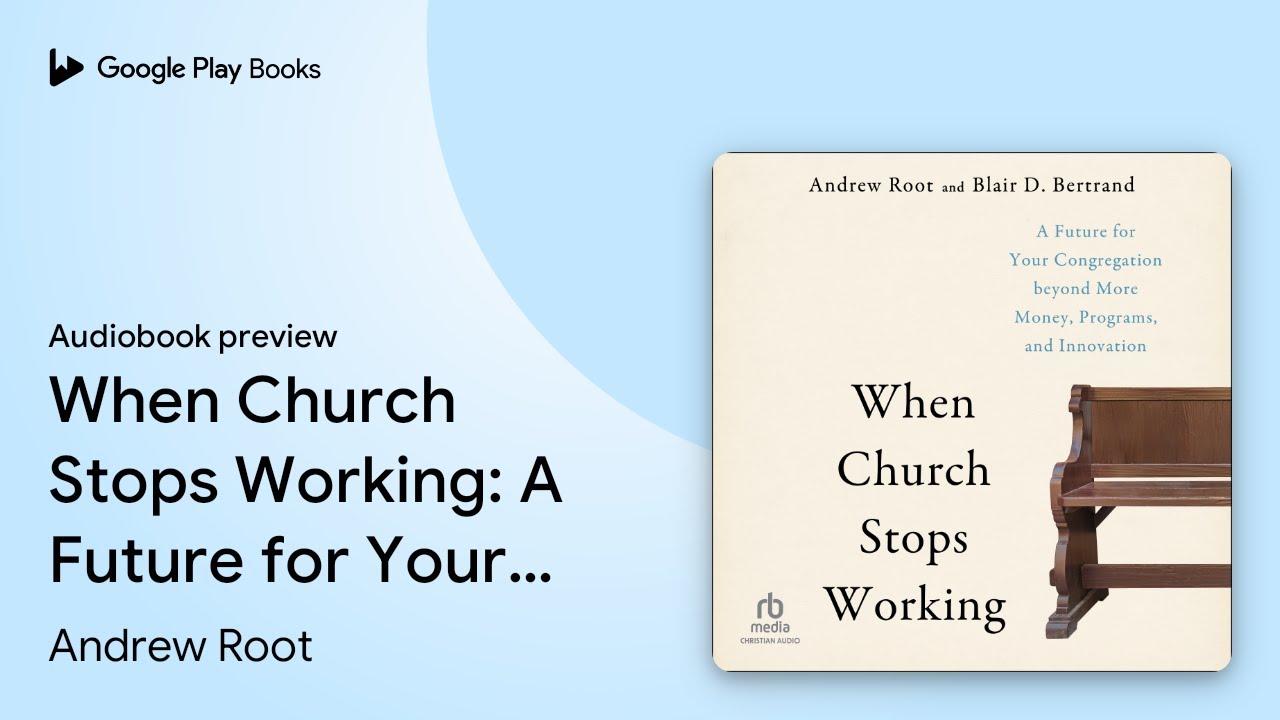 When Church Stops Working: A Future for Your… by Andrew Root ...
