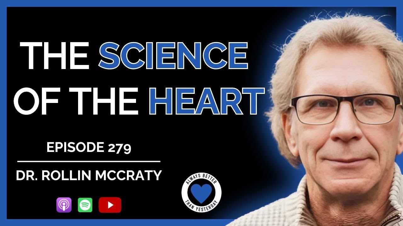 The Science of the Heart | Dr. Rollin McCraty ABTY Podcast Ep 279 ...
