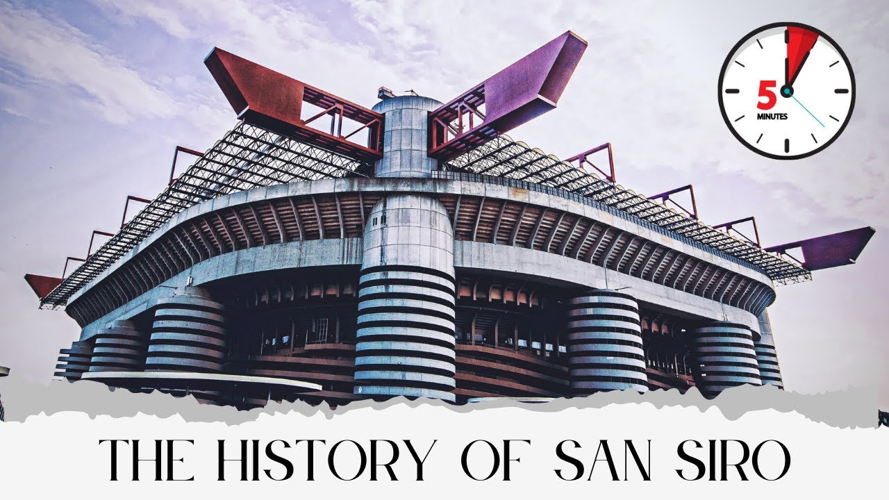 The History of San Siro | In Under 5 Minutes - YouTube