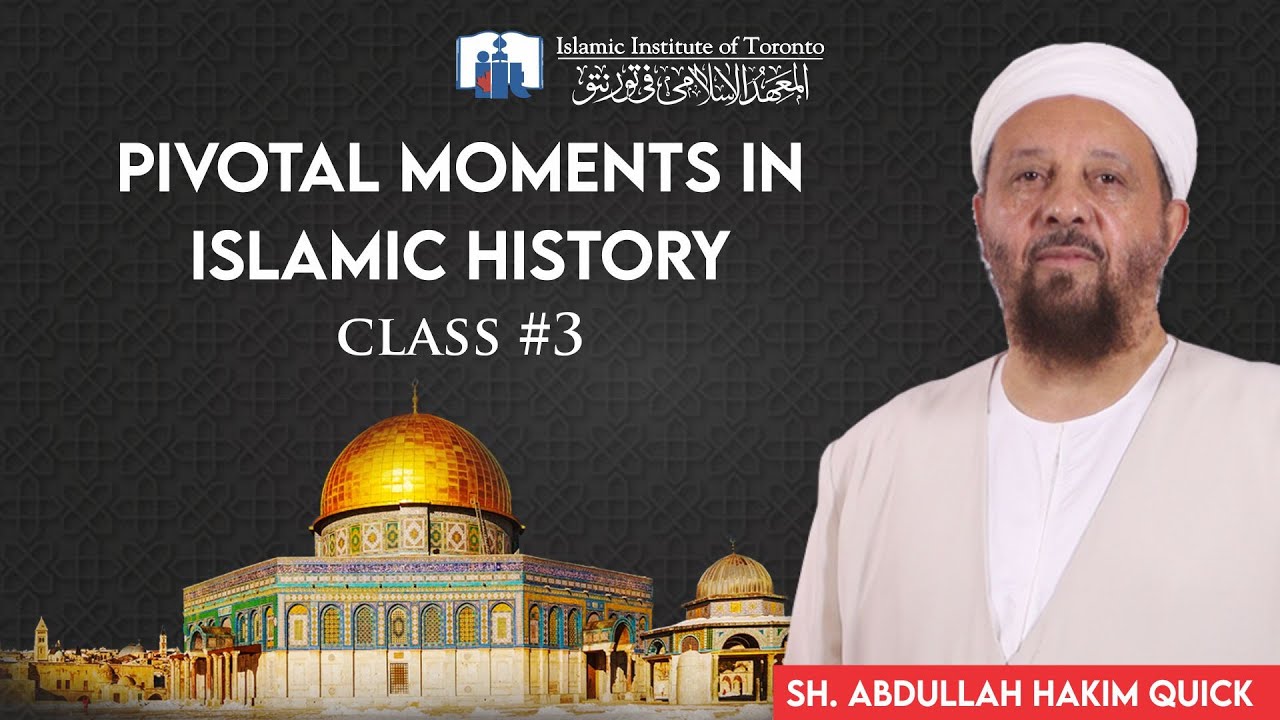 Pivotal Moments in Islamic History | Class #3 | Sh. Abdullah Hakim ...