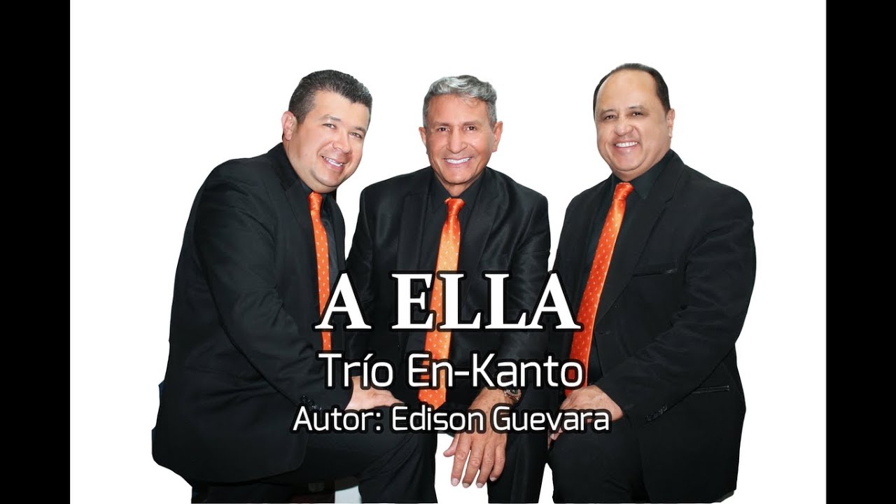 A Ella (Edison Guevara) - TRÍO EN-KANTO - YouTube