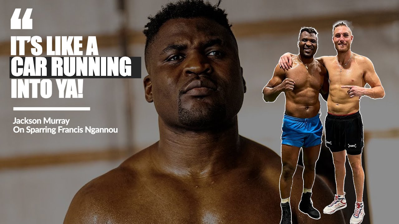 What It’s Like To Spar Francis Ngannou With Jackson Murray - YouTube