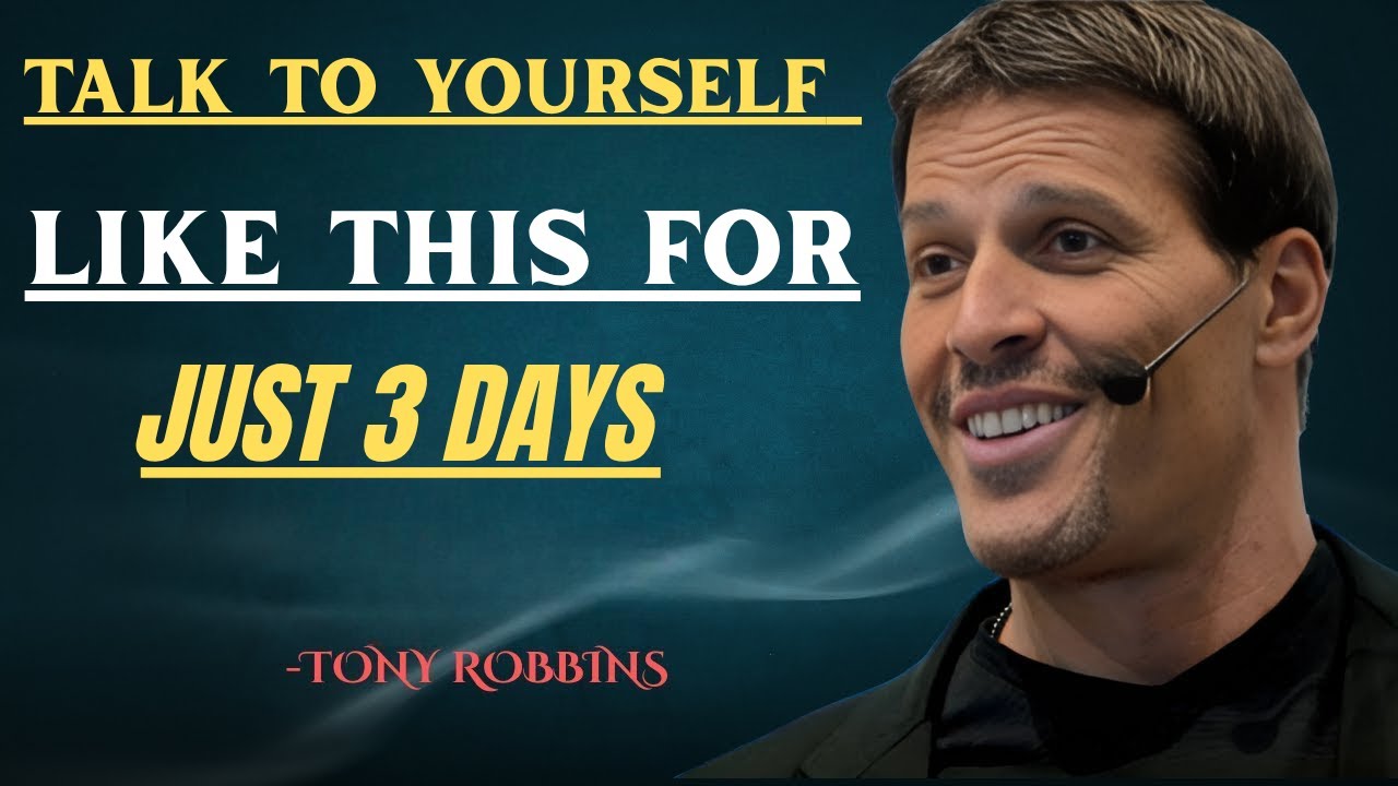 TALK TO YOURSELF LIKE THIS FOR JUST 3 DAYS - Tony Robbins Motivation ...