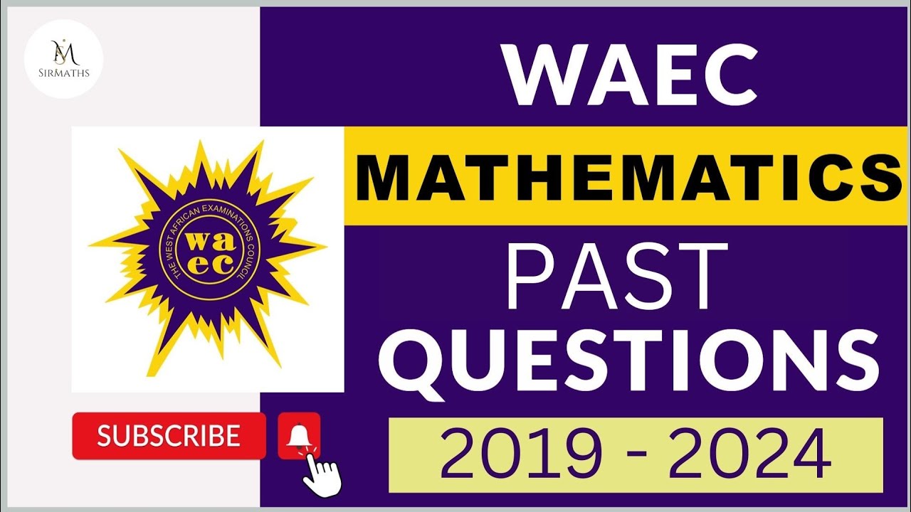 2019 WAEC PAST QUESTIONS - MATH Part 1 - YouTube