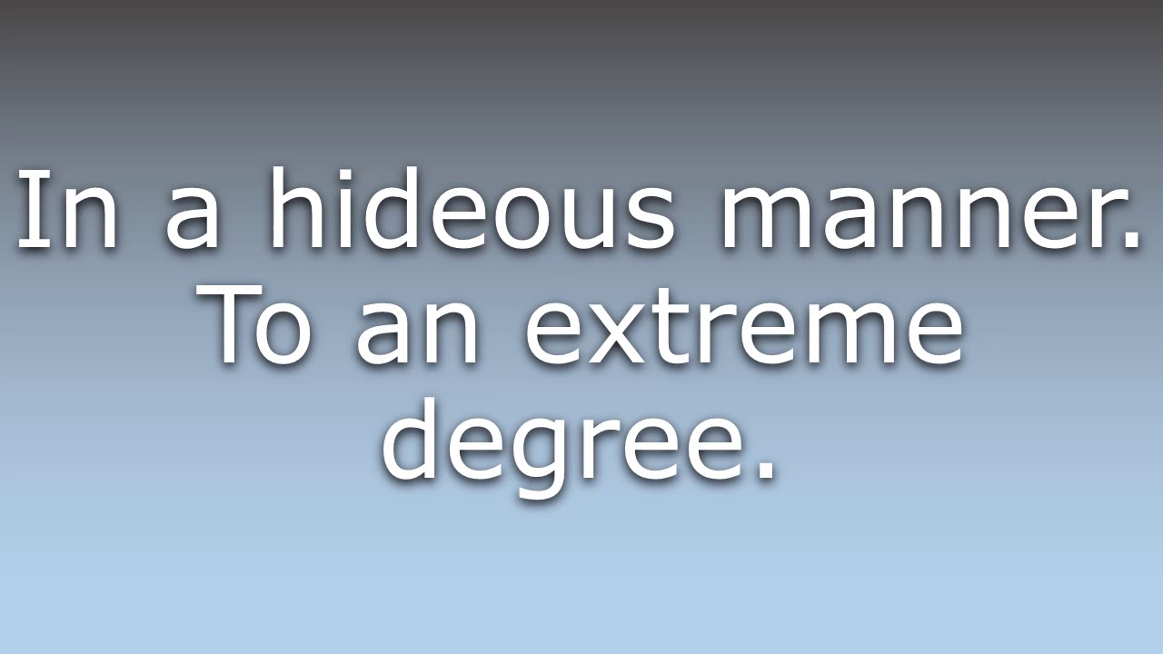 What does Hideously mean? - YouTube