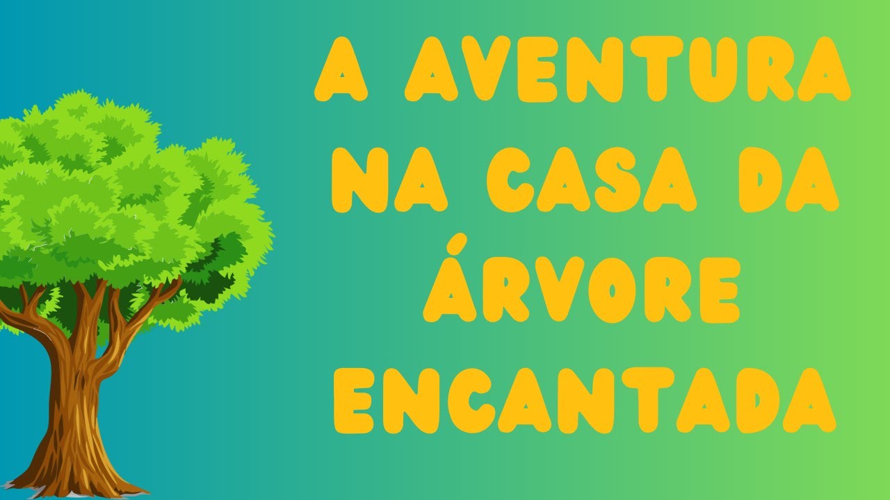 A Aventura na Casa da Árvore Encantada | História Infantil para Dormir ...