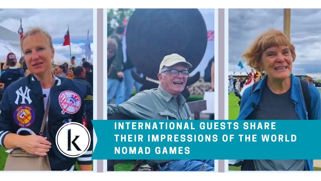 International guests share their impressions of the World Nomad Games ...