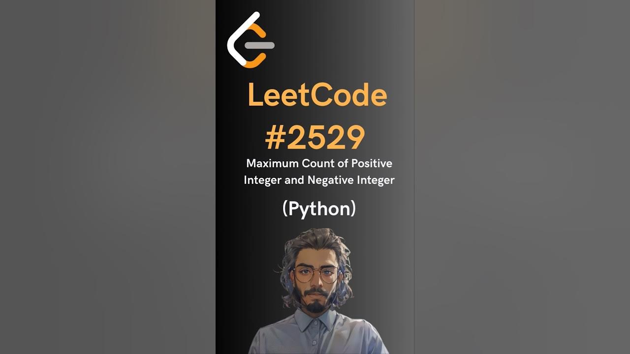 LeetCode#2529 Maximum Count of Positive Integer and Negative Integer - Python - YouTube