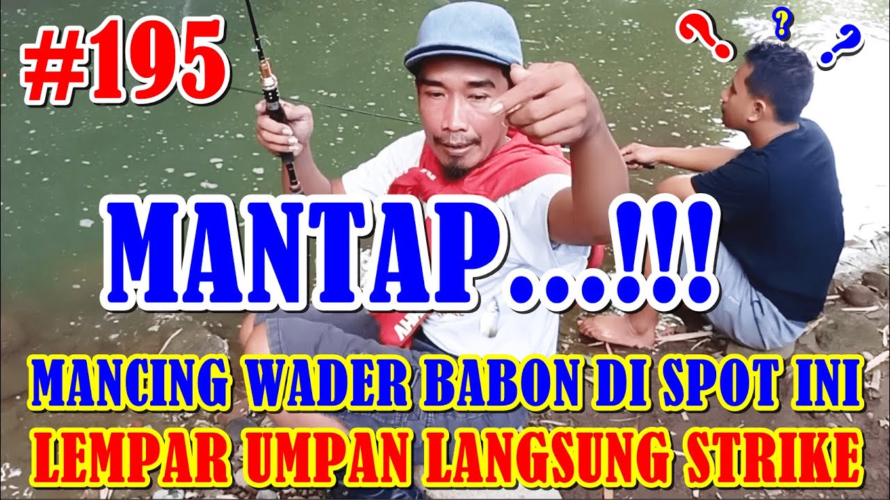MANTAP...!! MANCING WADER BABON DI SPOT INI LEMPAR UMPAN LANGSUNG STRIKE - YouTube