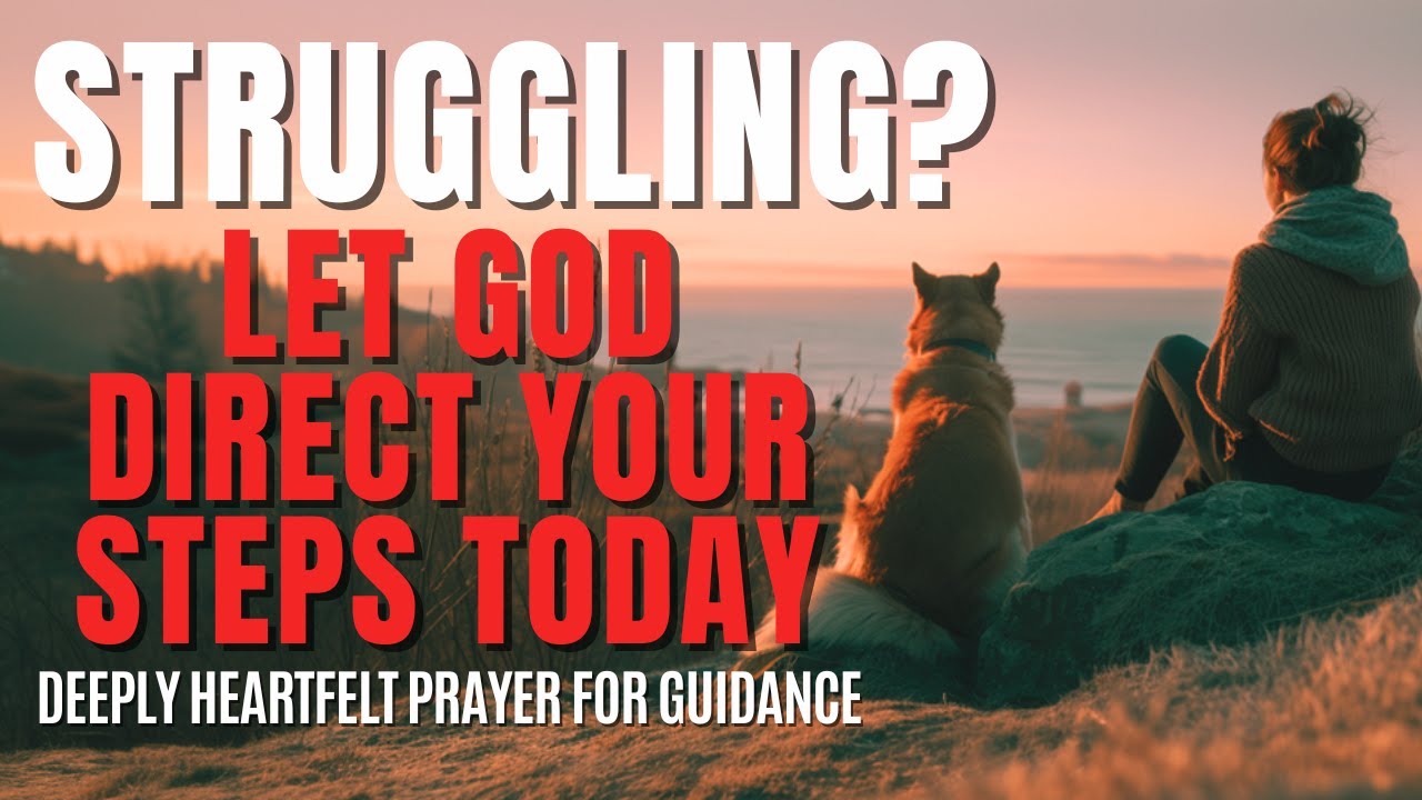 Watch Step by Step: A Powerful Prayer to Let God Direct Your Path Today ...