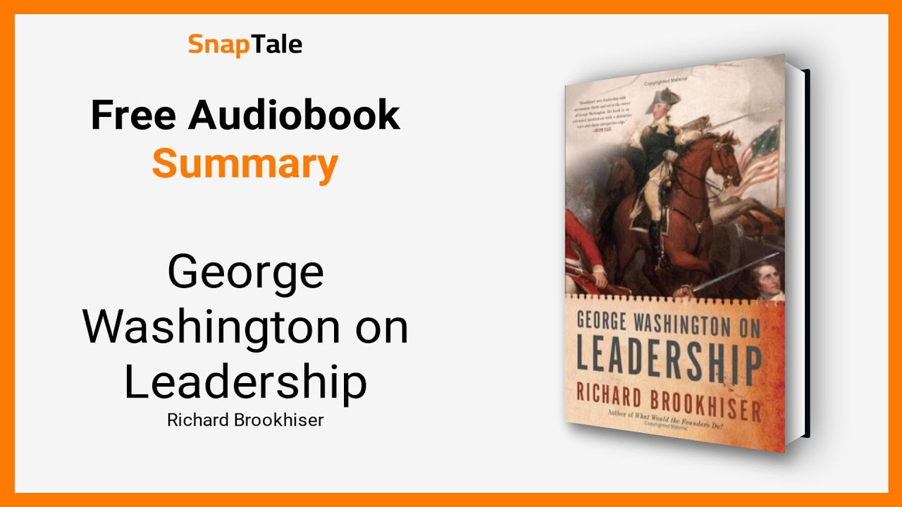 George Washington on Leadership by Richard Brookhiser: 3 Minute Summary ...