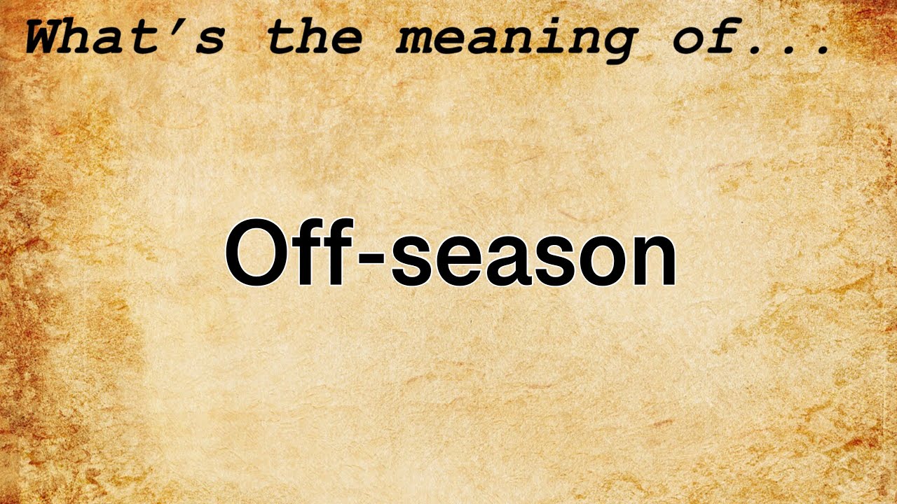 Off Season Meaning Definition Of Off Season YouTube