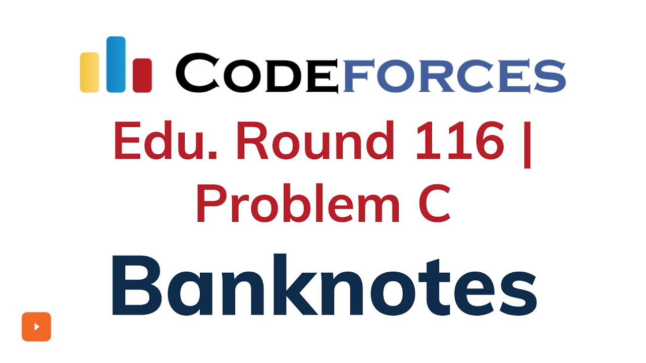 C Banknotes Educational Codeforces Round 116 Solution With Explanation C Code Youtube
