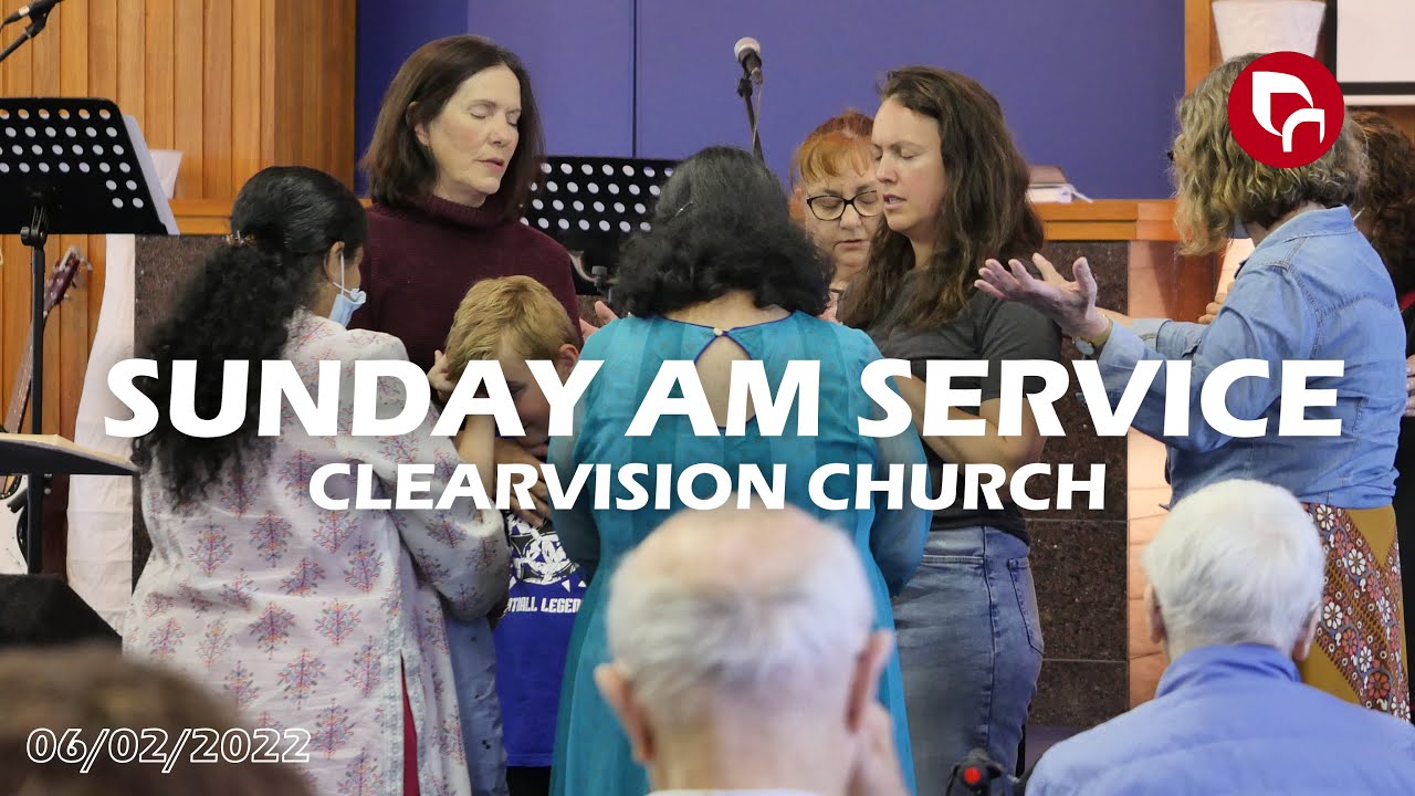 Clearvision Church AM Sunday Service | 10:30am | 06-February-2022 - YouTube