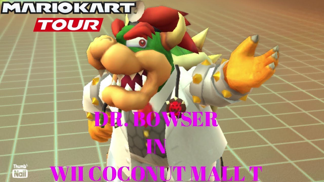 Mario Kart Tour - Dr. Bowser in Wii Coconut Mall T - YouTube