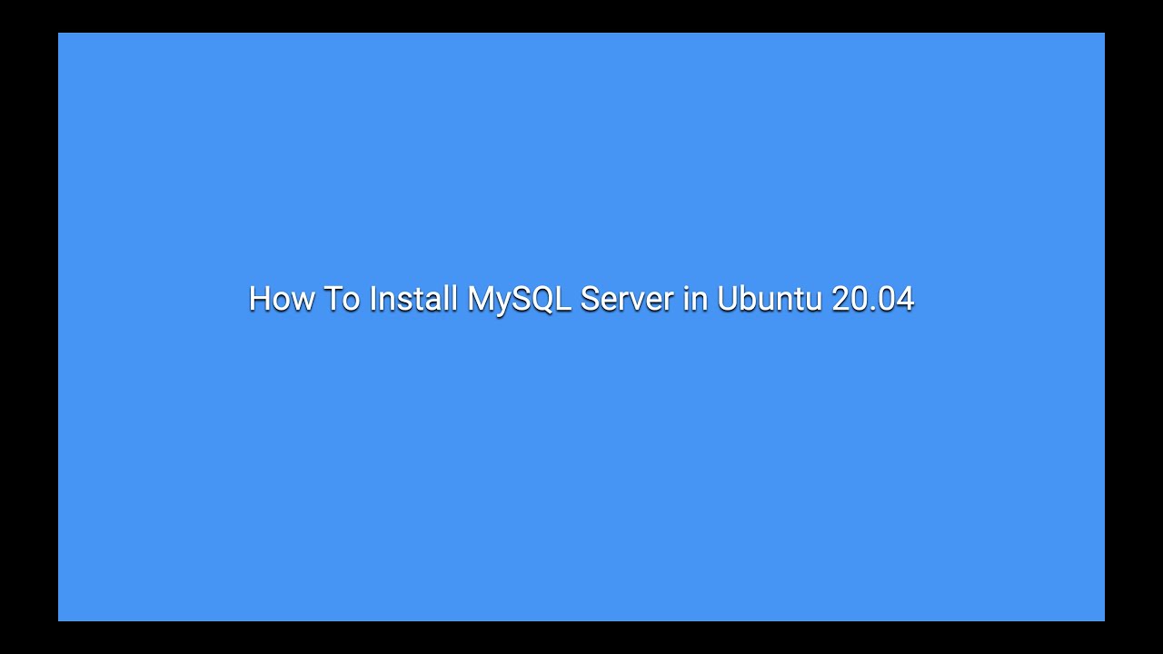 How To Install MySQL Server In Ubuntu 20 04 YouTube How To Install MySQL Server In Ubuntu 20 04 YouTube