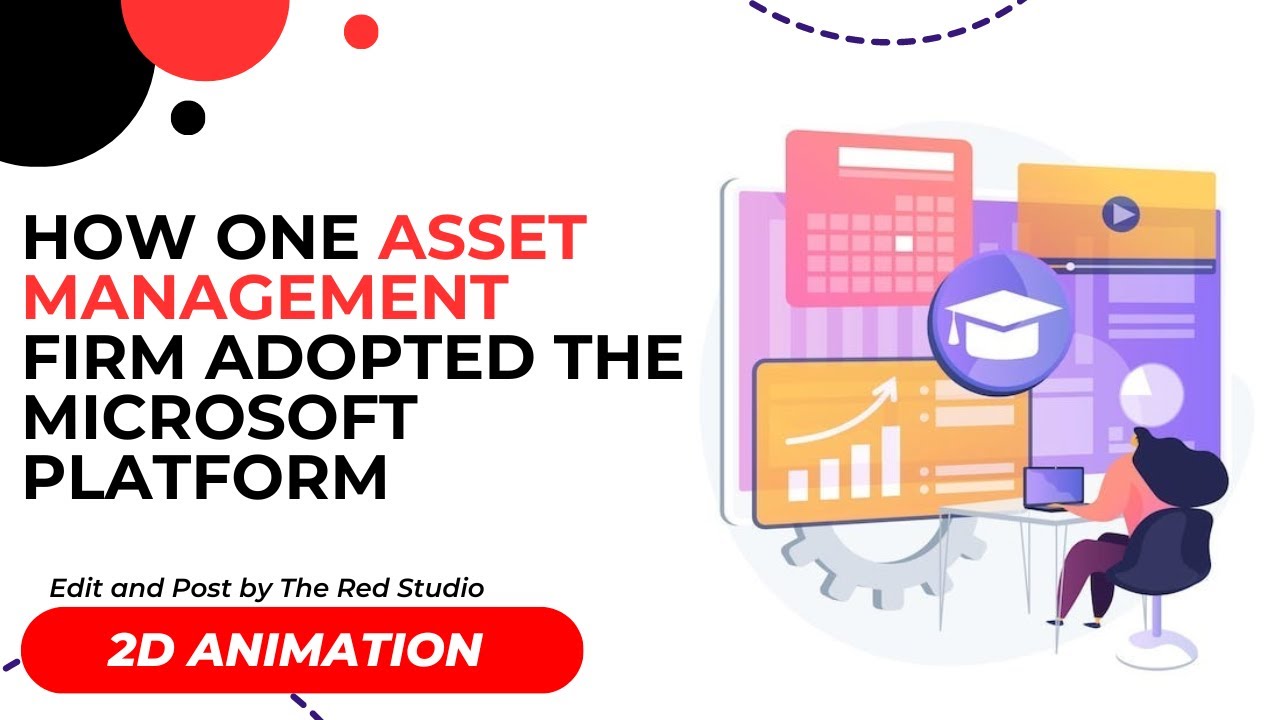 2D Animation | How one Asset Management firm adopted the Microsoft ...