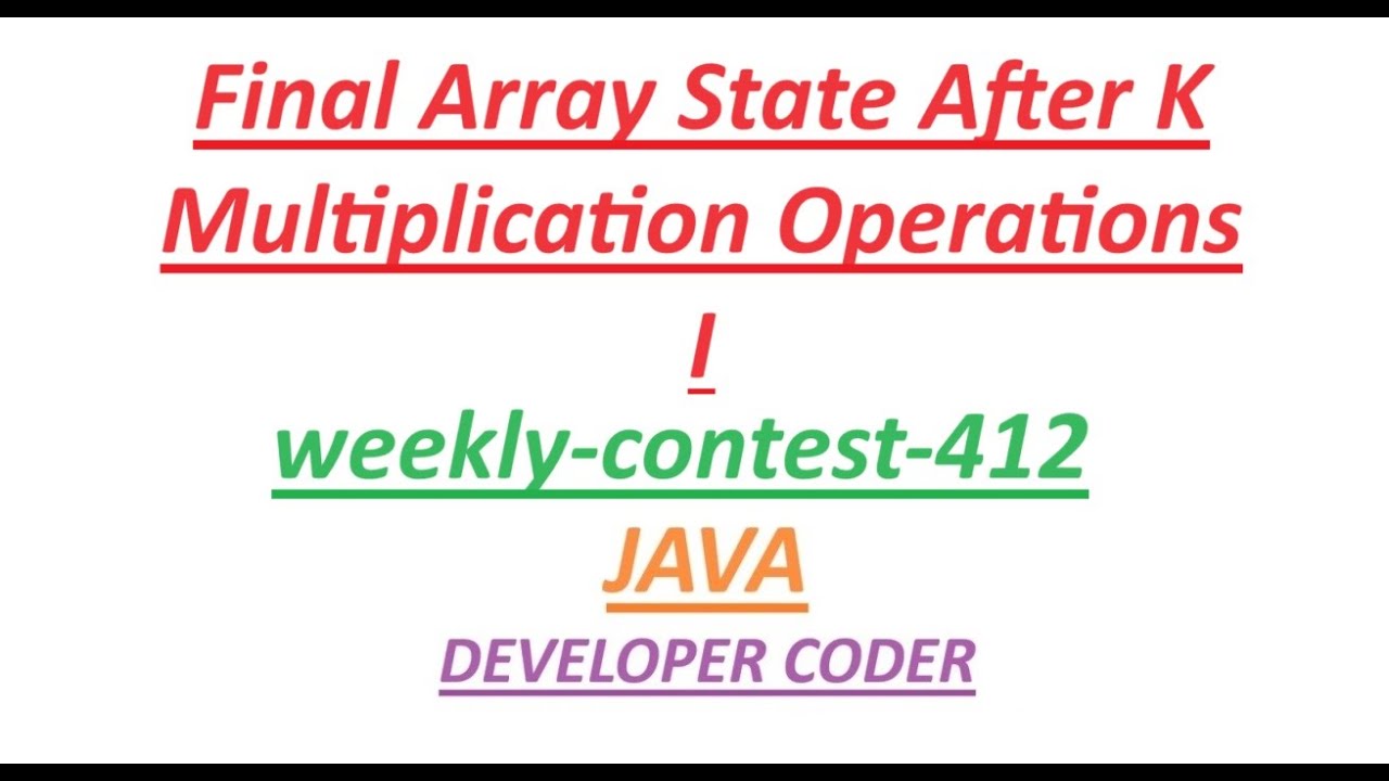 Final Array State After K Multiplication Operations I Leetcode Weekly 1943