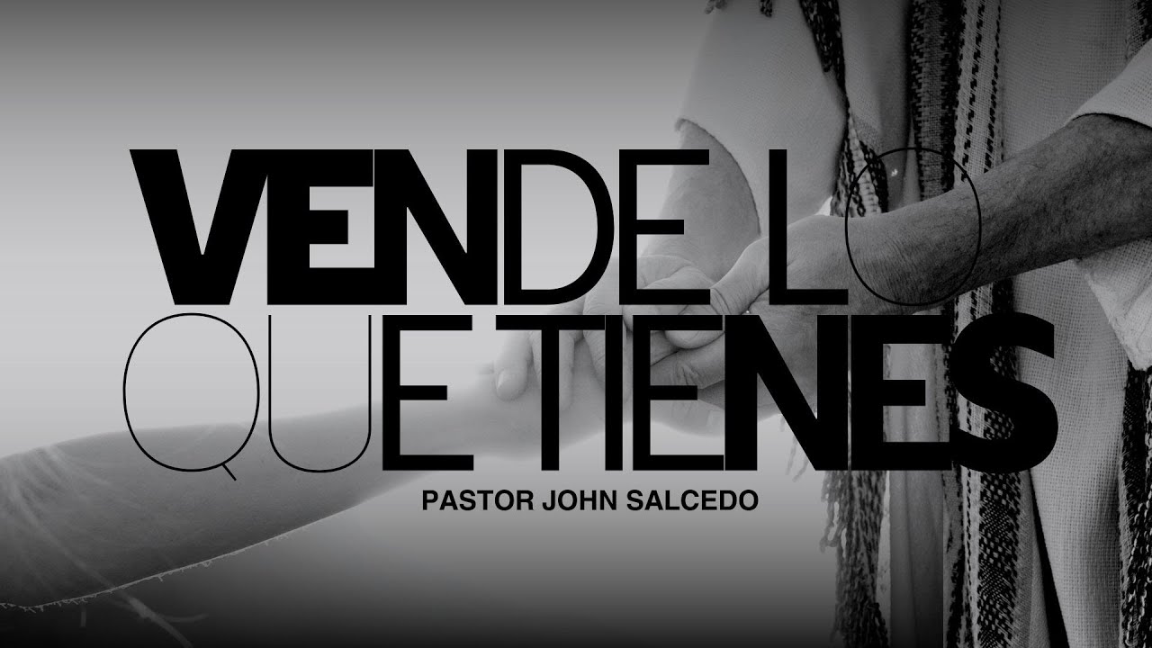 VENDE LO QUE TIENES | PASTOR JOHN SALCEDO | SEGUNDO SERVICIO DE SANTA ...