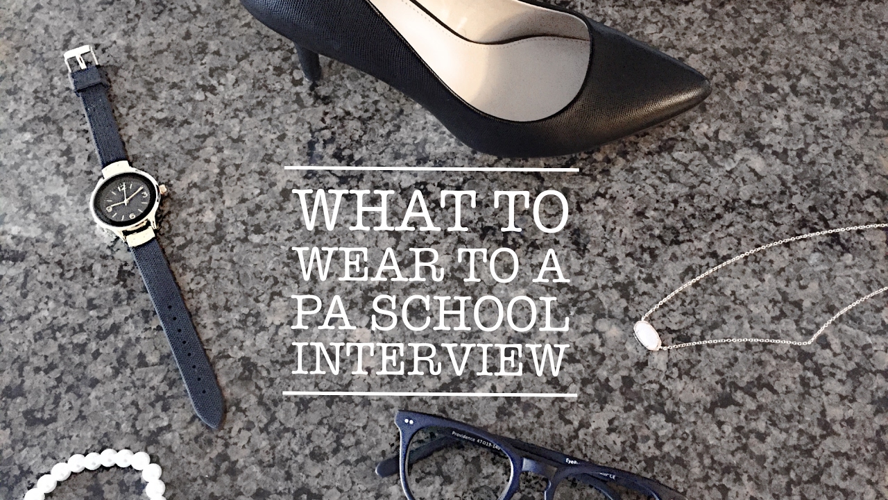 WHAT TO WEAR TO A PA SCHOOL INTERVIEW YouTube what-to-wear-to-a-pa-school-interview-youtube