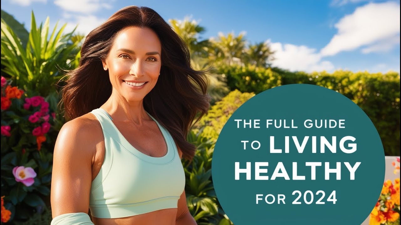 The full guide to living healthy 2024 - YouTube