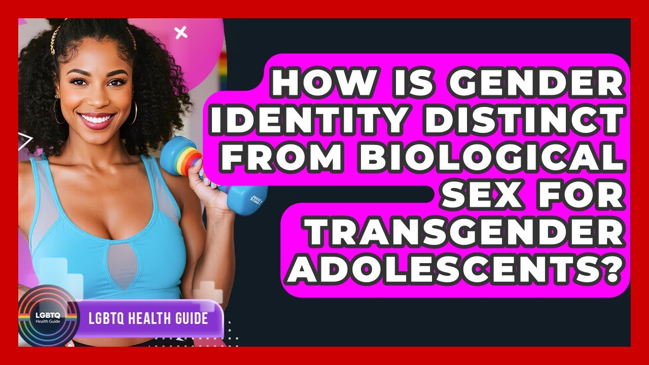 How Is Gender Identity Distinct From Biological Sex For Transgender ...