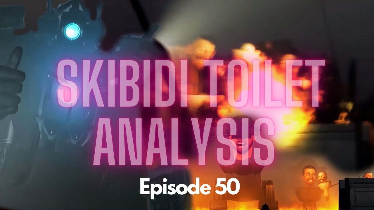 Skibidi Toilet Episode 50 (My Own Analysis) (Fixed Version) - YouTube
