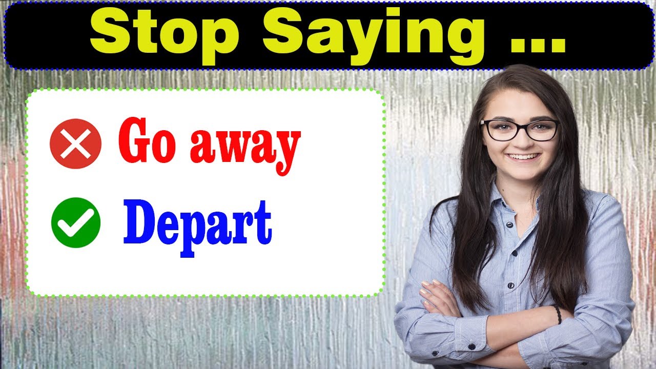 Stop saying “Go away” | Do not say “Go away” | Speak Like a Native ...