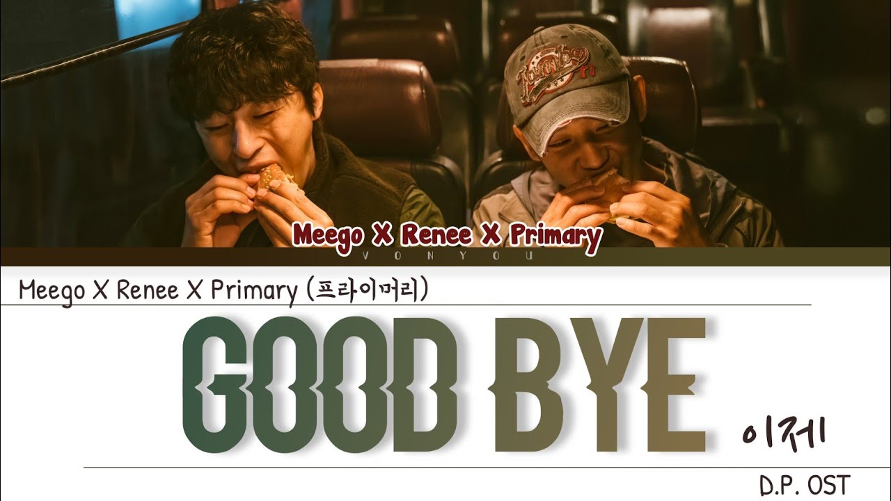 Meego, Renee & Primary (프라이머리) - Good Bye (이제) | D.P. OST | Lyrics ...