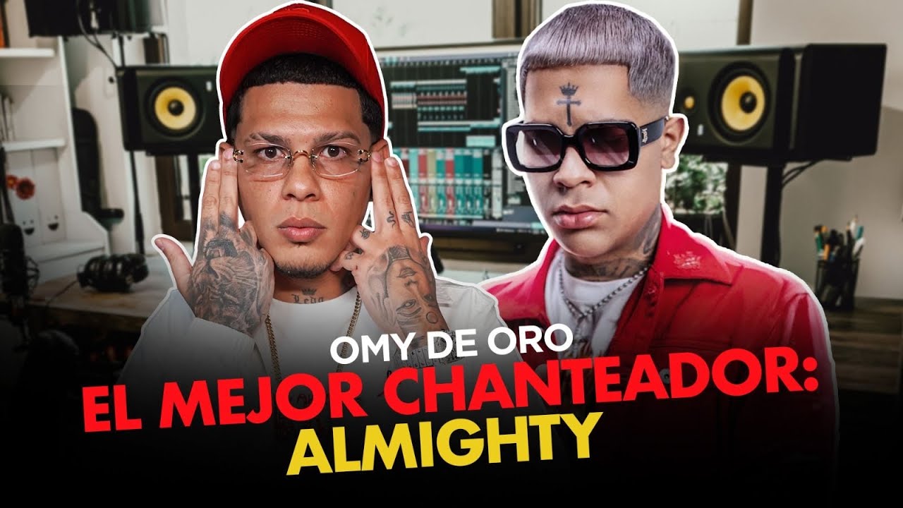 EL mejor chanteador: Almighty 🔥🔥 OMY DE ORO - YouTube