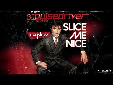 Fancy - Slice Me Nice (Pulsedriver Remix)