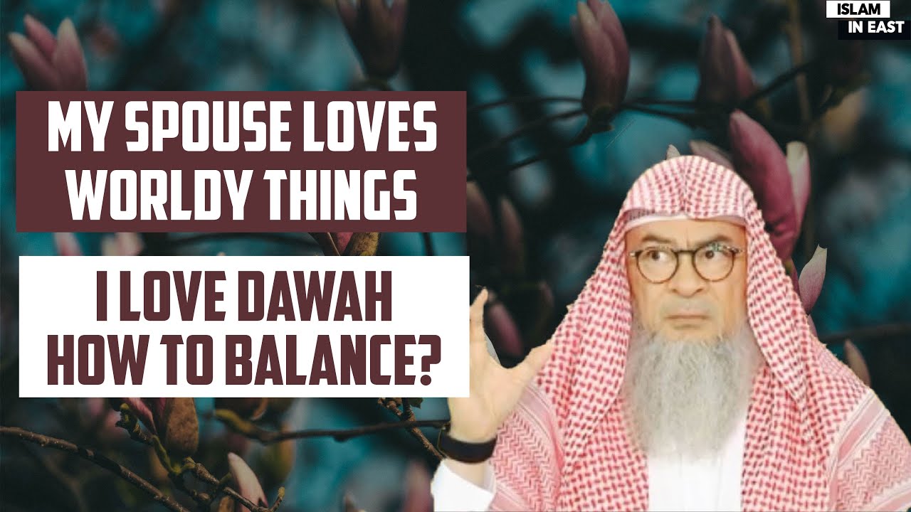 My Spouse Loves Worldly Things | Sheikh Assim Al Hakeem - YouTube