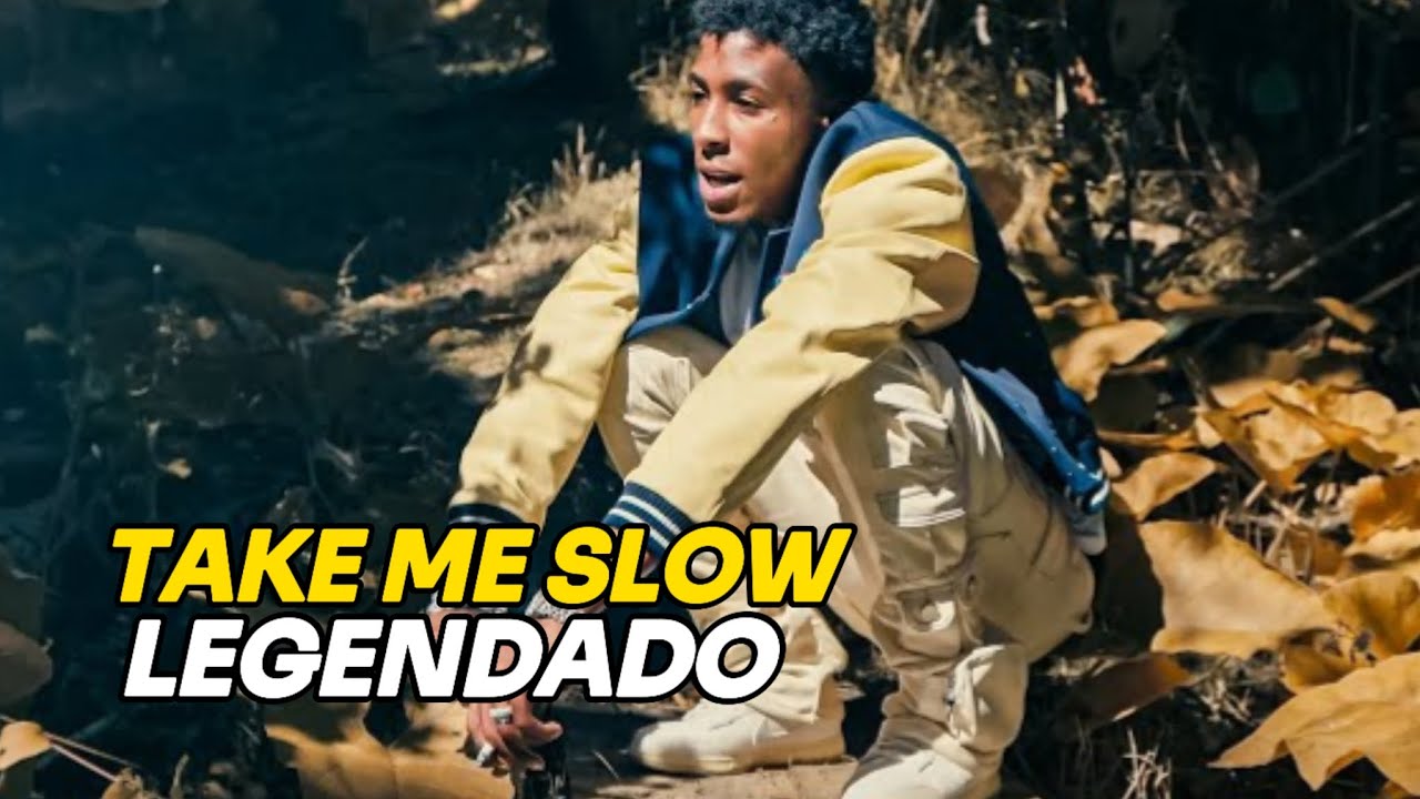 Nba Youngboy - Take Me Slow (Legendado) - YouTube
