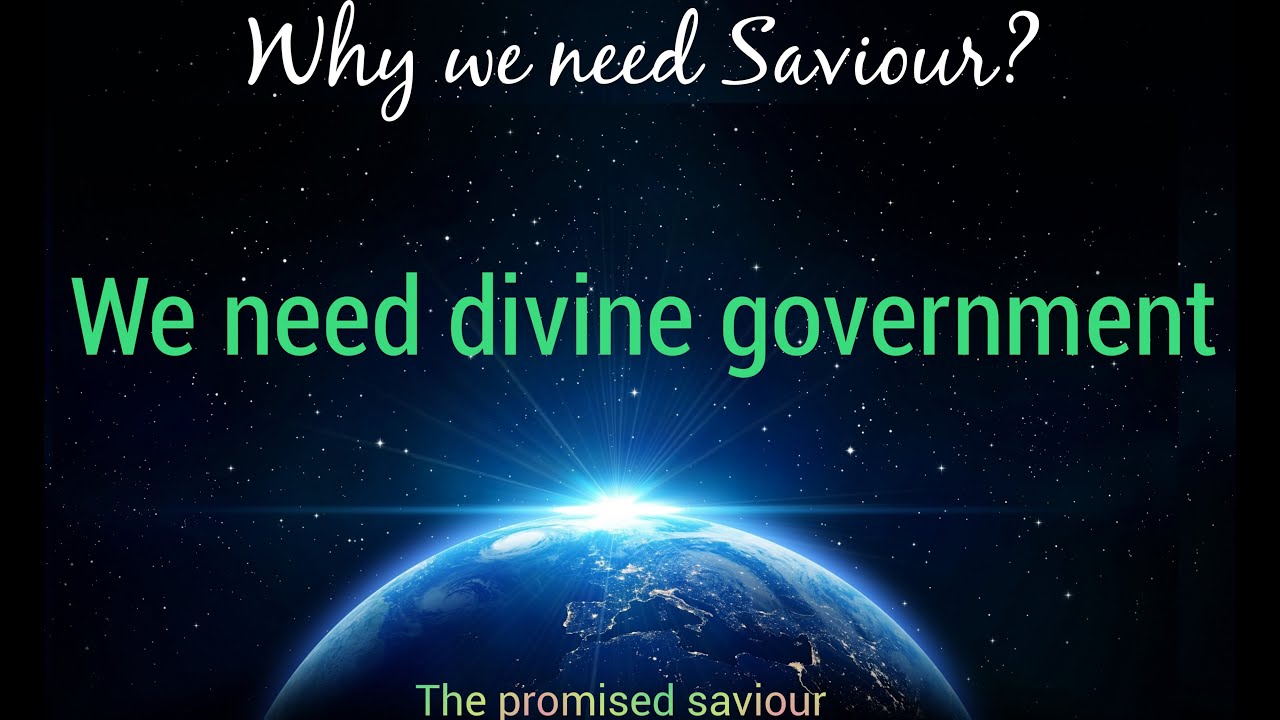 Why we need a divine government? we must make changes. (the promised ...