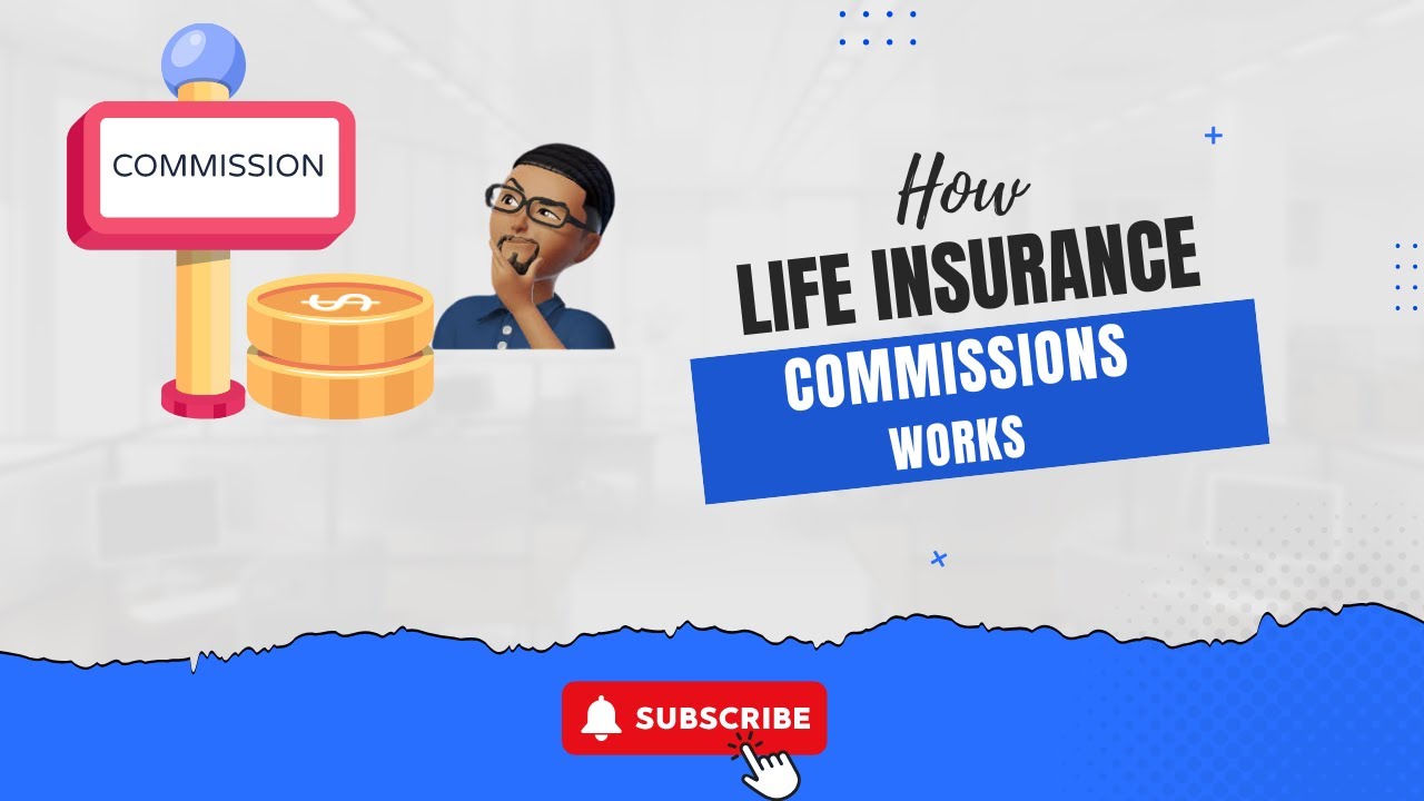 Understanding How Life Insurance Commissions Work - YouTube