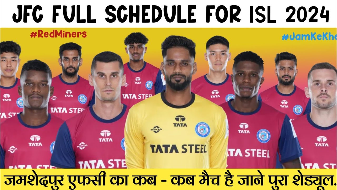 ISL 2024 : Jamshedpur Fc Match Schedule | JFC Match Schedule 2024-25 ...