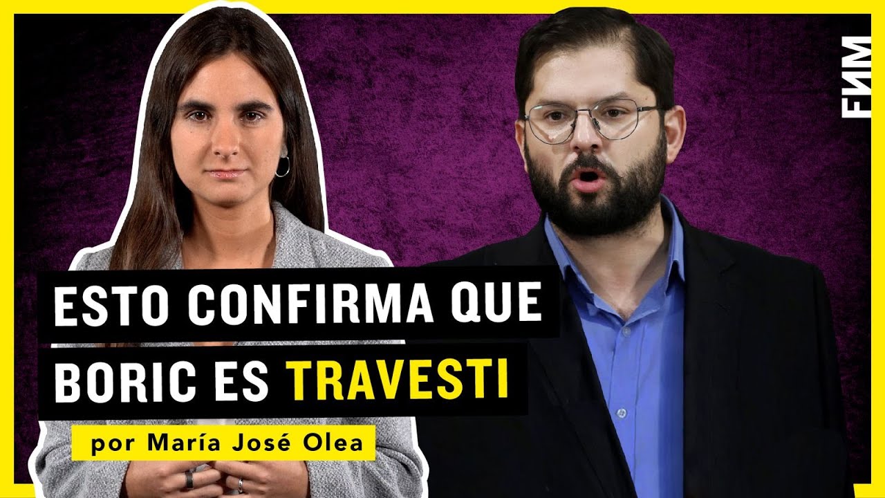 Esto confirma que Boric es TRAVESTI | por María José Olea - YouTube