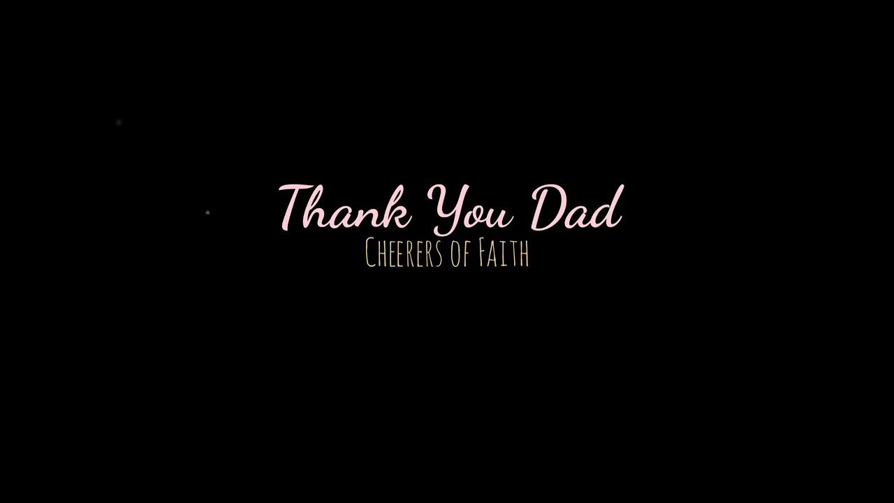 Thank You Dad Lyricsaccompaniment Cheerers Of Faith Youtube
