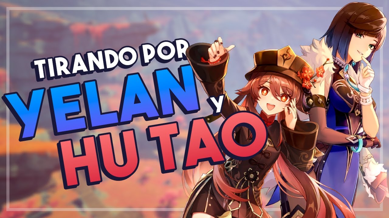 Tirando por Yelan y Hu Tao | Genshin Impact - YouTube