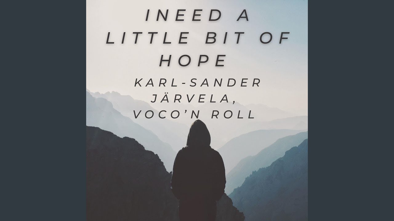 I Need a Little Bit of Hope - YouTube