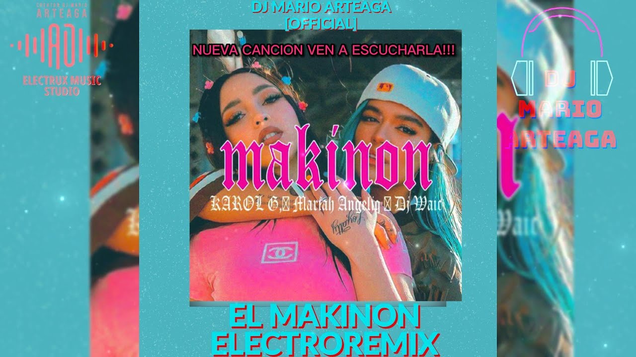 KAROL G & MARIAH ANGELIQ - EL MAKINON [ELECTROREMIX] | DJ MARIO ARTEAGA ...