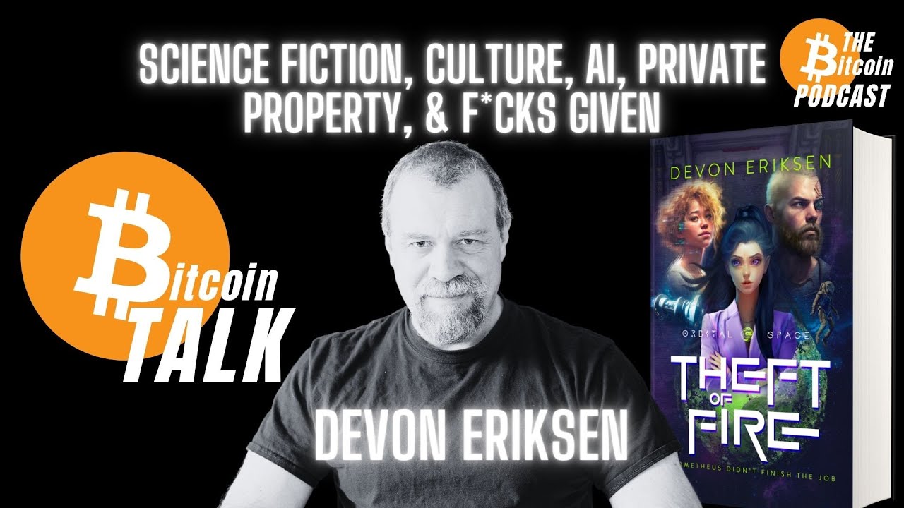 Sci Fi, Culture, Decentralization, Power & AI - Devon Eriksen (Bitcoin Talk on THE Bitcoin ...