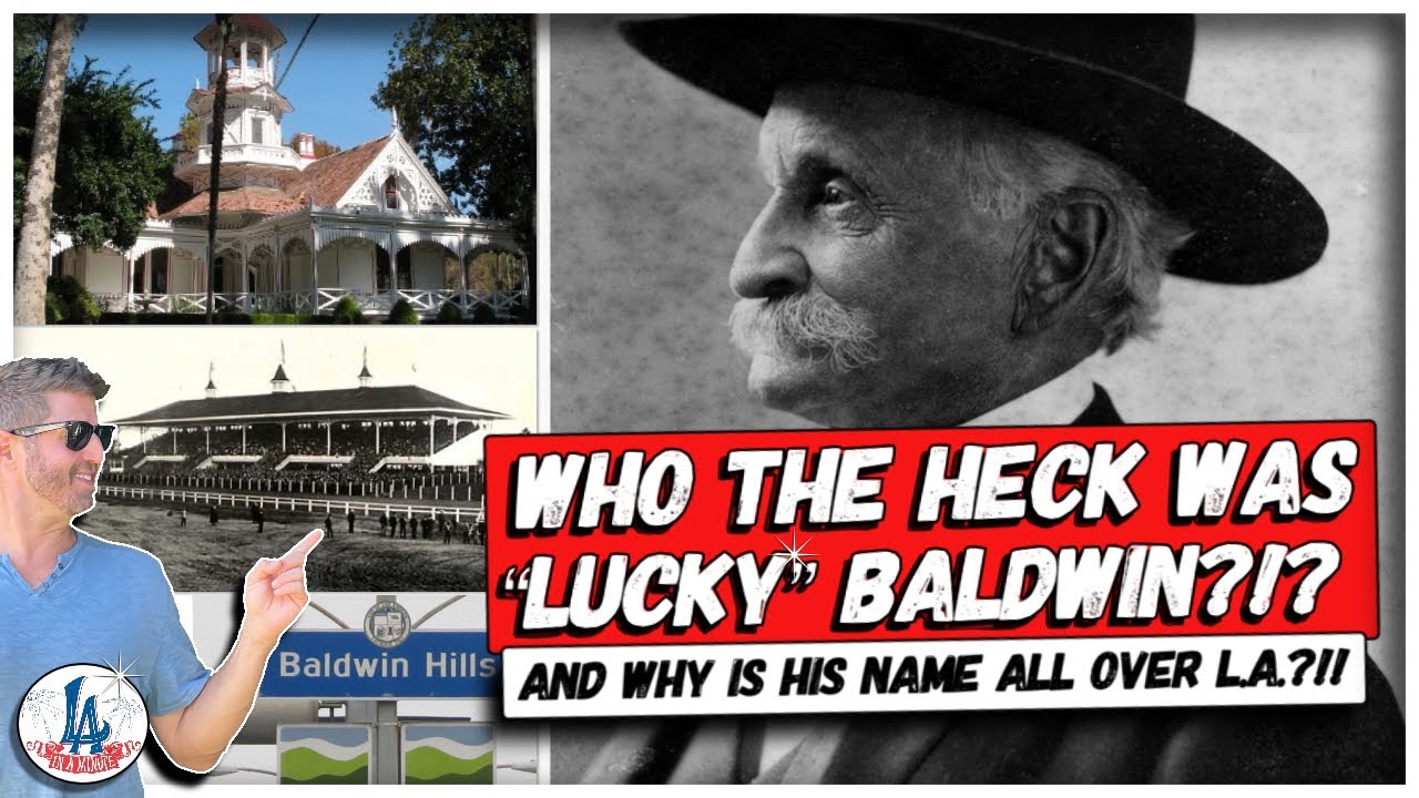Who is "Lucky" Baldwin and why is his Name all over L.A.?!?! - YouTube
