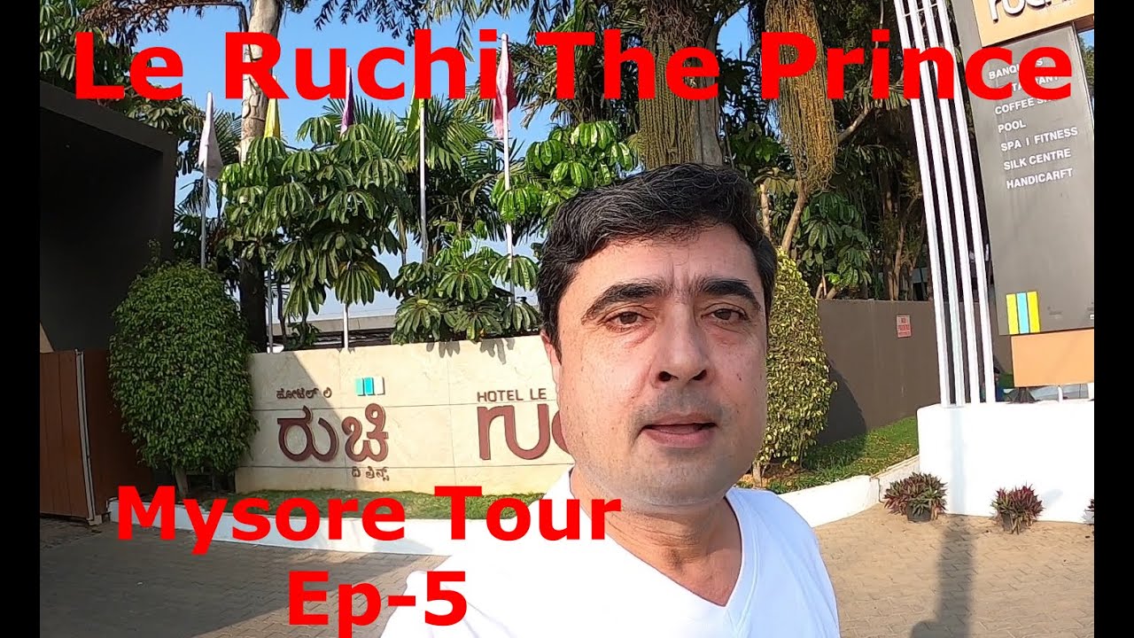 Mysore Tour Ep-5 Le Ruchi The Prince - YouTube