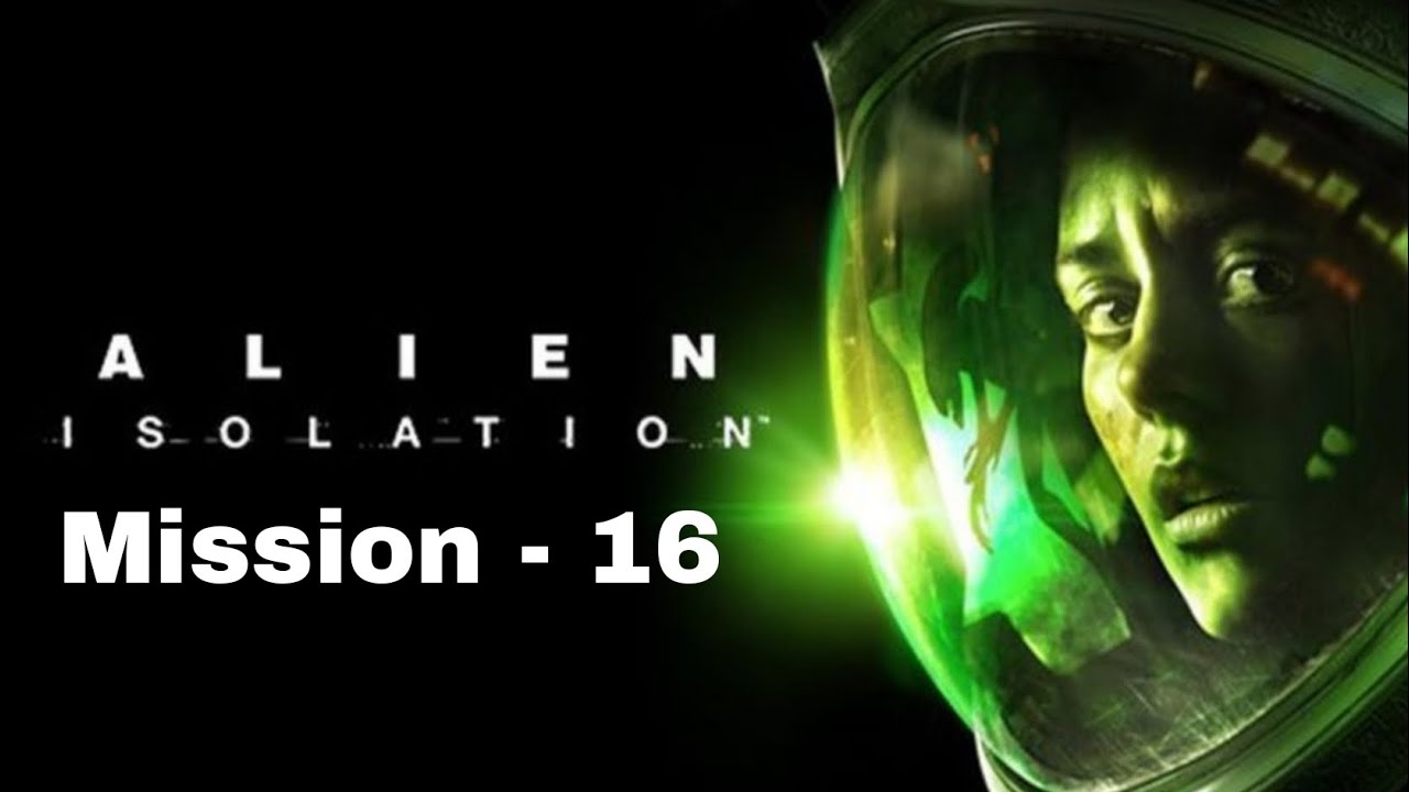 Alien Isolation | Mission - 16 | - YouTube