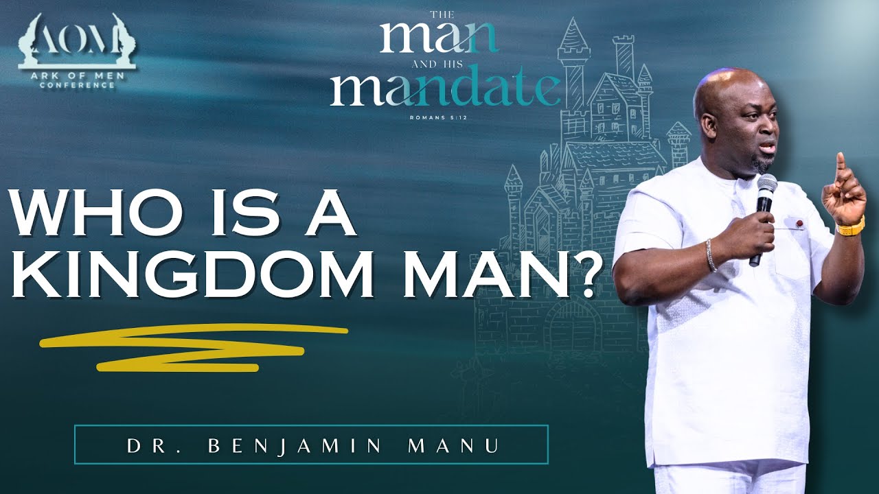 WHO IS A KINGDOM MAN? | DR. BENJAMIN MANU | ARK OF MEN | SUNDAY SERVICE | APOSTLE DOMINIC OSEI ...