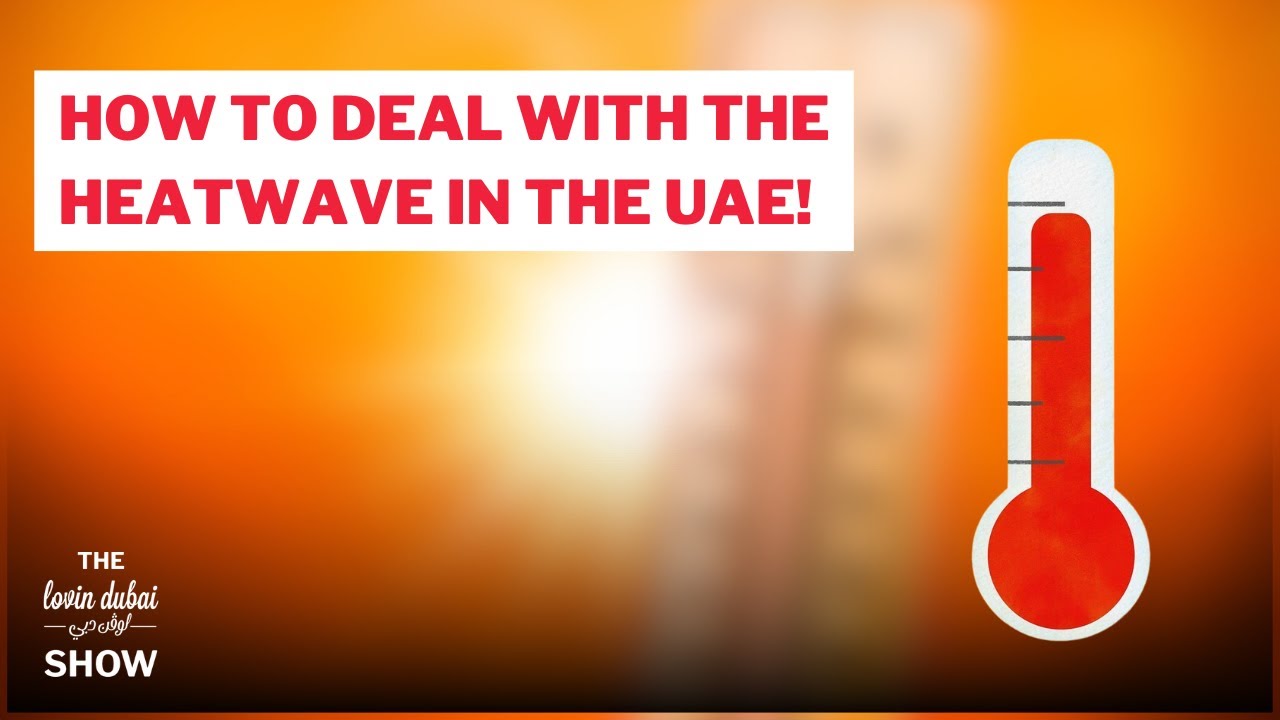 How To Deal With The Heatwave In The UAE! - YouTube