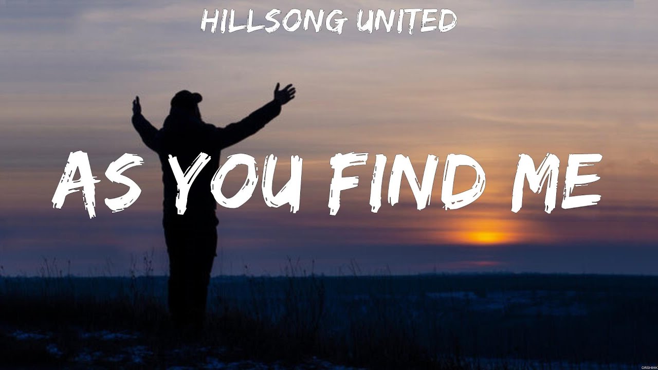 Hillsong UNITED - As You Find Me (Lyrics) Hillsong Young & Free, Chris ...